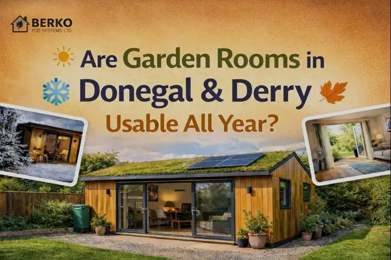 Garden Rooms in Donegal & Derry Year-Round Use | Berko